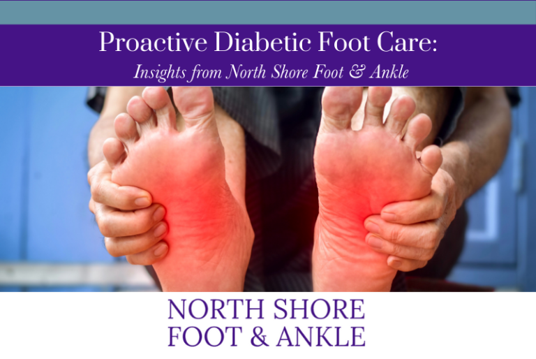 Proactive Diabetic Foot Care:Insights from North Shore Foot & Ankle | North Shore Foot & Ankle