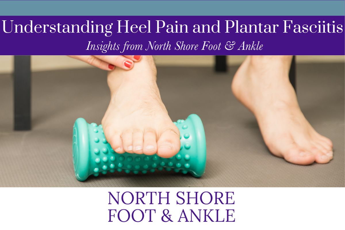 Understanding Heel Pain and Plantar Fasciitis | North Shore Foot & Ankle