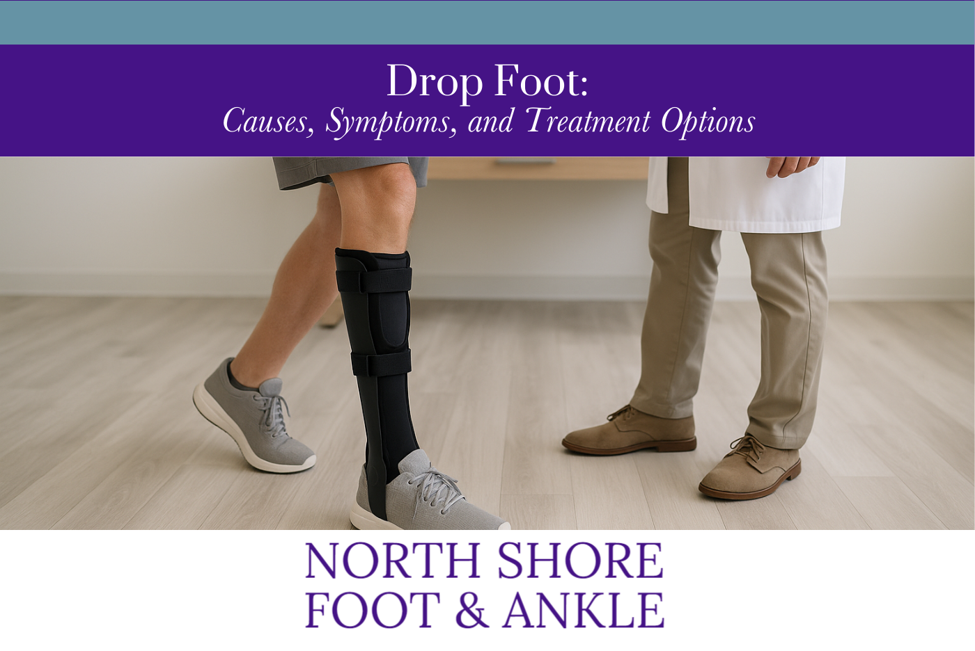 Understanding Drop Foot: Causes, Symptoms, and Treatment Options ...